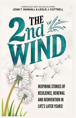 The 2nd Wind: Inspiring Stories of Resilience, Renewal and Reinvention ...