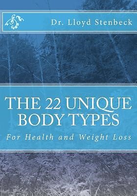 The 22 Unique Body Types: For Health and Weight Loss by Stenbeck, Lloyd ...