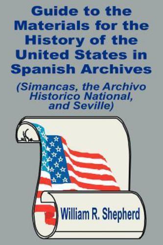 Guide to the Materials for the History of the United States in Spanish ...