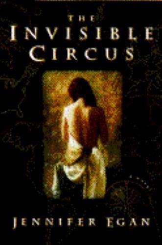 The Invisible Circus by Egan, Jennifer 9780385473798| eBay