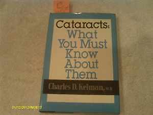 Cataracts: What You Must Know About - Hardcover, by Kelman Charles D ...