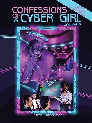 Confessions of a Cyber Girl: Volume 3 by Bristol Wedgewood (Paperback ...