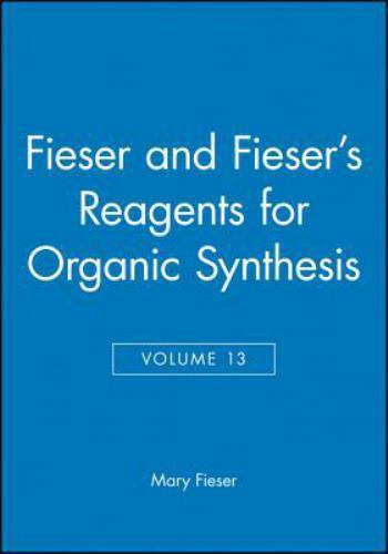 Fiesers' Reagents for Organic Synthesis Ser.: Fieser and Fieser's ...