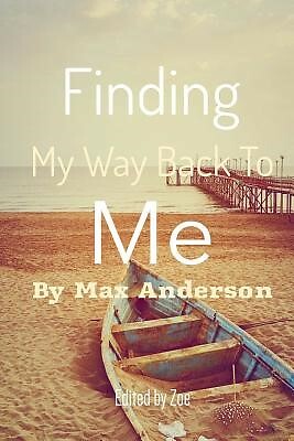 Finding My Way Back to Me: Goodbye Letters by Anderson, Mr Max ...