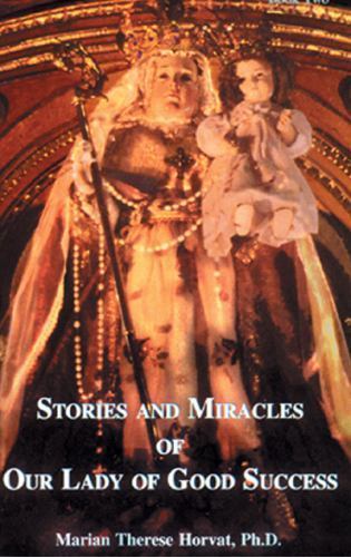 Stories and Miracles of Our Lady of Good Success, Book Two ...