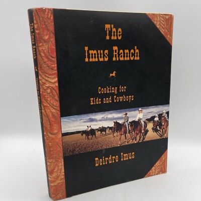The Imus Ranch By Deirdre Imus Cooking For Kids and Cowboys Cookbook HC ...