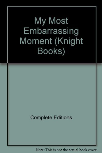 My Most Embarrassing Moment (Knight Books) By Complete Editions, | eBay