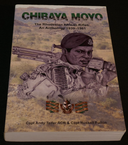 Chibaya Moyo The Rhodesian African Rifles An Anthology 1939 - 1981 ...