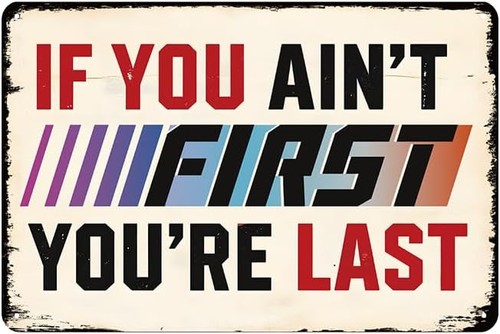 If You Ain't First You're Last Tin Metal Signs Home Décor 8x12 Vintage ...