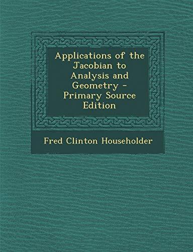 APPLICATIONS OF THE JACOBIAN TO ANALYSIS AND GEOMETRY - By Fred Clinton ...
