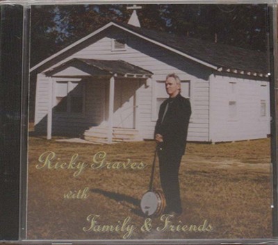 Ricky Graves With Family & Friends ~ Rickey Graves ~ Country Bluegrass ...