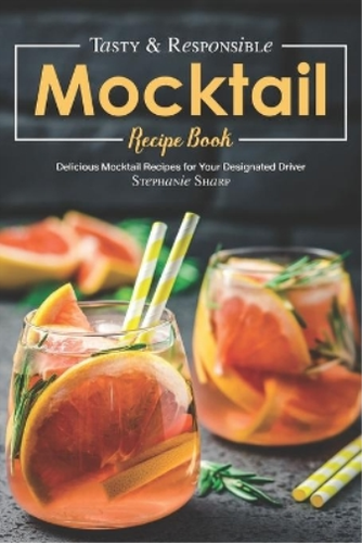Stephanie Sharp Tasty & Responsible Mocktail Recipe Book (Poche ...