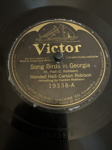 Victor 78 RPM Wendell Hall & Carson Robison - Song Birds In Georgia ...