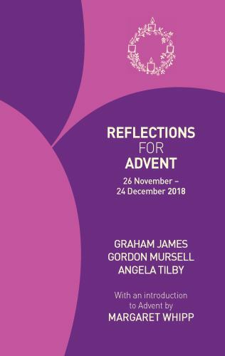 Reflections for Advent 2018 : 26 November - 24 December 2018 by Gordon ...