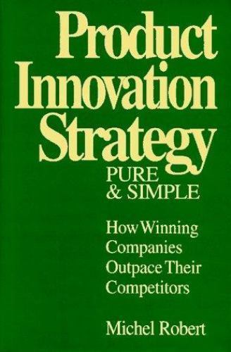 Product Innovation Strategy, Pure and Simple: How Winning Companies ...