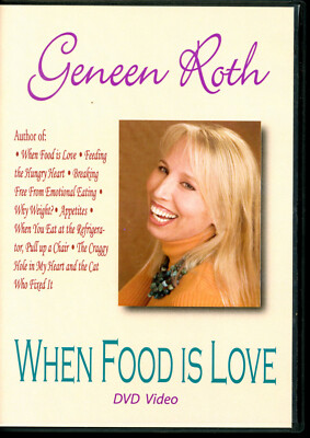 GENEEN ROTH - WHEN FOOD IS LOVE - DVD VIDEO | eBay