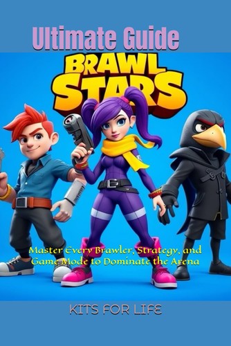 KITS FOR LIFE Brawl Stars Ultimate Guide: Master Every Brawler ...