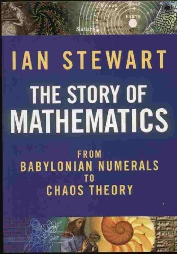 THE STORY OF MATHEMATICS: FROM BABYLONIAN NUMERALS TO By Ian Stewart ...