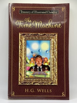The Time Machine H.G. Wells Treasury of Illustrated Classics Paperback ...