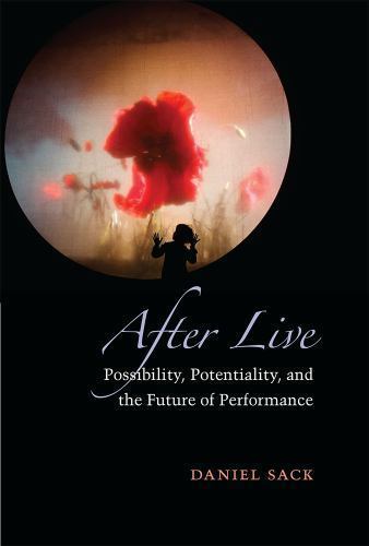 Theater: Theory/Text/Performance Ser.: After Live : Possibility ...
