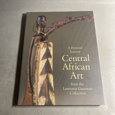 Personal Journey Central African Art from the Lawrence Gussman ...