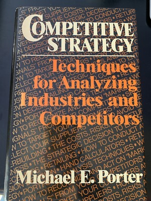 Competitive Strategy : Techniques for Analyzing Industries and ...