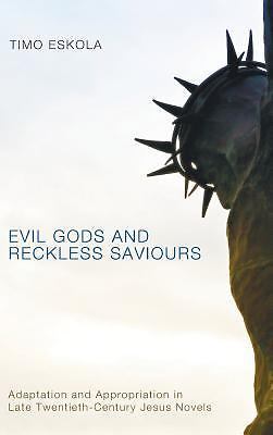 Evil Gods and Reckless Saviours : Adaptation and Appropriation in Late ...