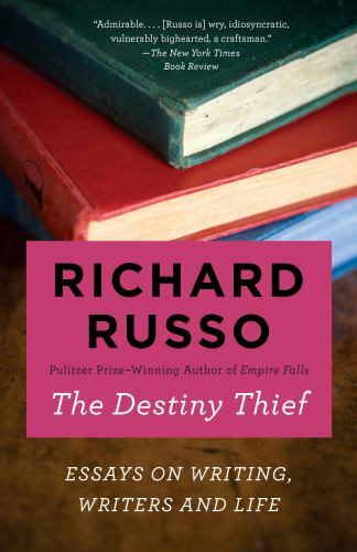 The Destiny Thief: Essays on Writing, Writers and Life by Russo ...
