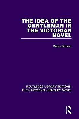The Idea of the Gentleman in the Victorian Novel by Robin Gilmour ...