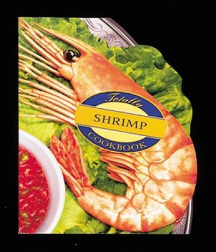 Totally Shrimp Cookbook (Totally Cookbooks) - Paperback - VERY GOOD ...