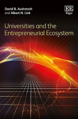Universities and the Entrepreneurial Ecosystem by Albert N. Link (2017 ...
