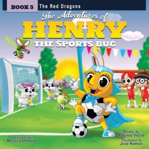 The Adventures Of Henry The Sports Bug: Book 5: The Red Dragons ...