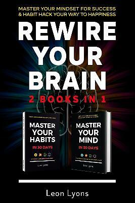 Rewire Your Brain: 2 Books in 1: Master Your Mindset For Success ...