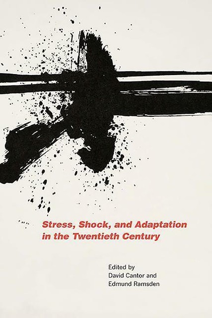 Stress, Shock, and Adaptation in the Twentieth Century von Edmund ...
