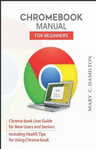 Chromebook Manual for Beginners : Chrome Book User Guide for New Users ...