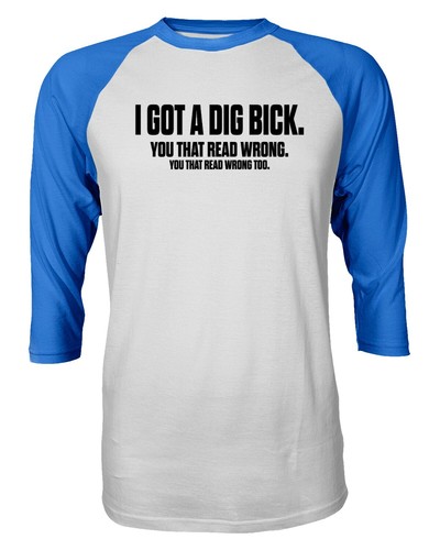 I Have A Dig Bick Cool Shirt Sarcastic Humor Funny Quarter Sleeve ...