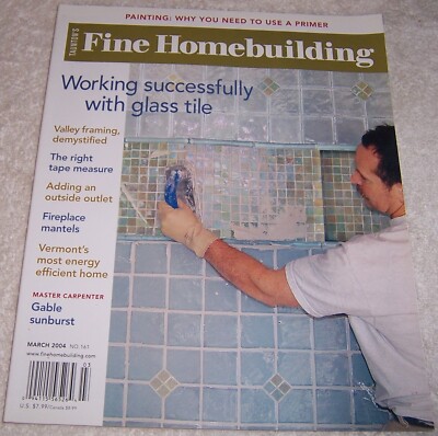 Taunton's Fine Homebuilding Magazine March 2004 glass tile | eBay