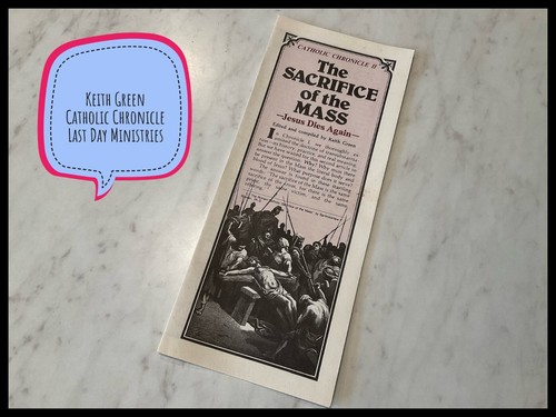 The Sacrifice of the Mass Catholic Chronicle Last Day Ministries by Keith Green | eBay