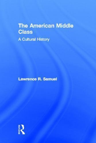 The American Middle Class: A Cultural History 9780415831864| eBay