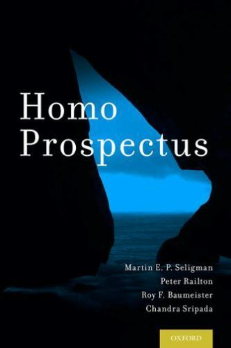 Homo Prospectus by Peter Railton, Martin E. P. Seligman, Roy F ...