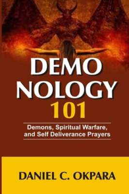 Demonology 101: Demons, Spiritual Warfare, and Self Deliverance Prayers ...