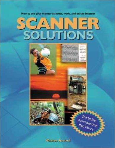Solutions Ser.: Scanner Solutions : Effective Use of Your Scanner at ...