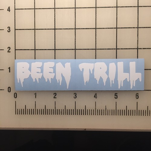 Been Trill 6" Wide White Vinyl Decal Sticker Set - BOGO | eBay