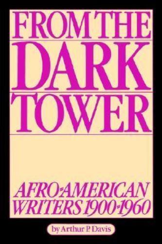 From the Dark Tower : Afro-American Writers, 1900 To 1960 by Arthur P ...