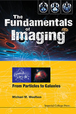 Fundamentals Of Imaging, The: From Particles To Galaxies by Michael ...