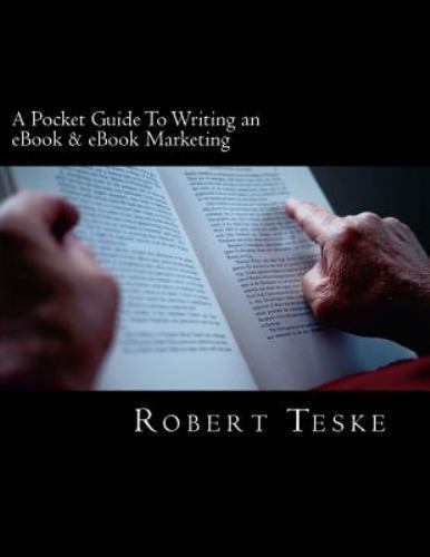 Pocket Guide to Writing an eBook and eBook Marketing by Robert Teske ...