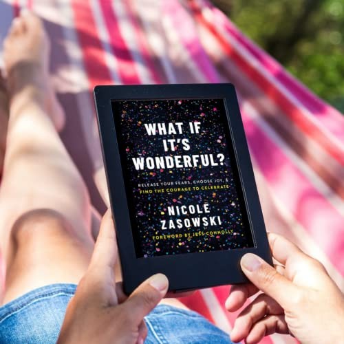 What If It's Wonderful?: Release Your Fears, Choose Joy, and Find the ...