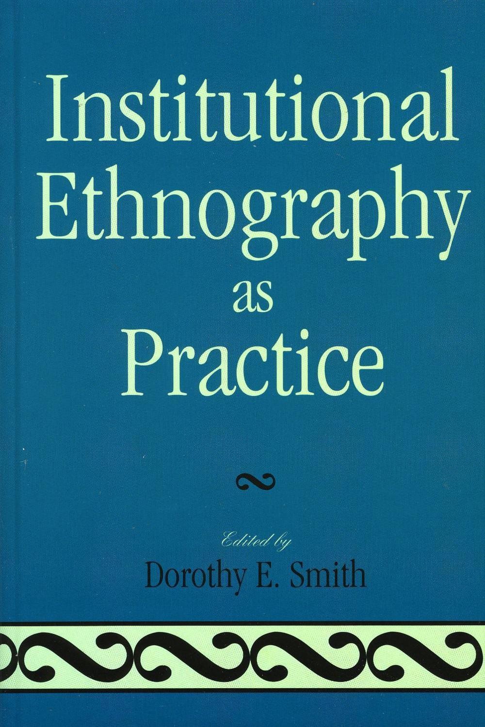 Institutional Ethnography as Practice by Dorothy E. Smith (English ...