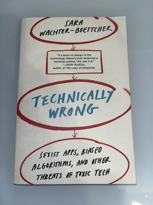 Technically Wrong : Sexist Apps, Biased Algorithms, and Other Threats of... 9780393356045 | eBay