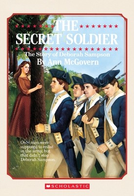 The Secret Soldier: The Story of Deborah Sampson McGovern, Ann ...